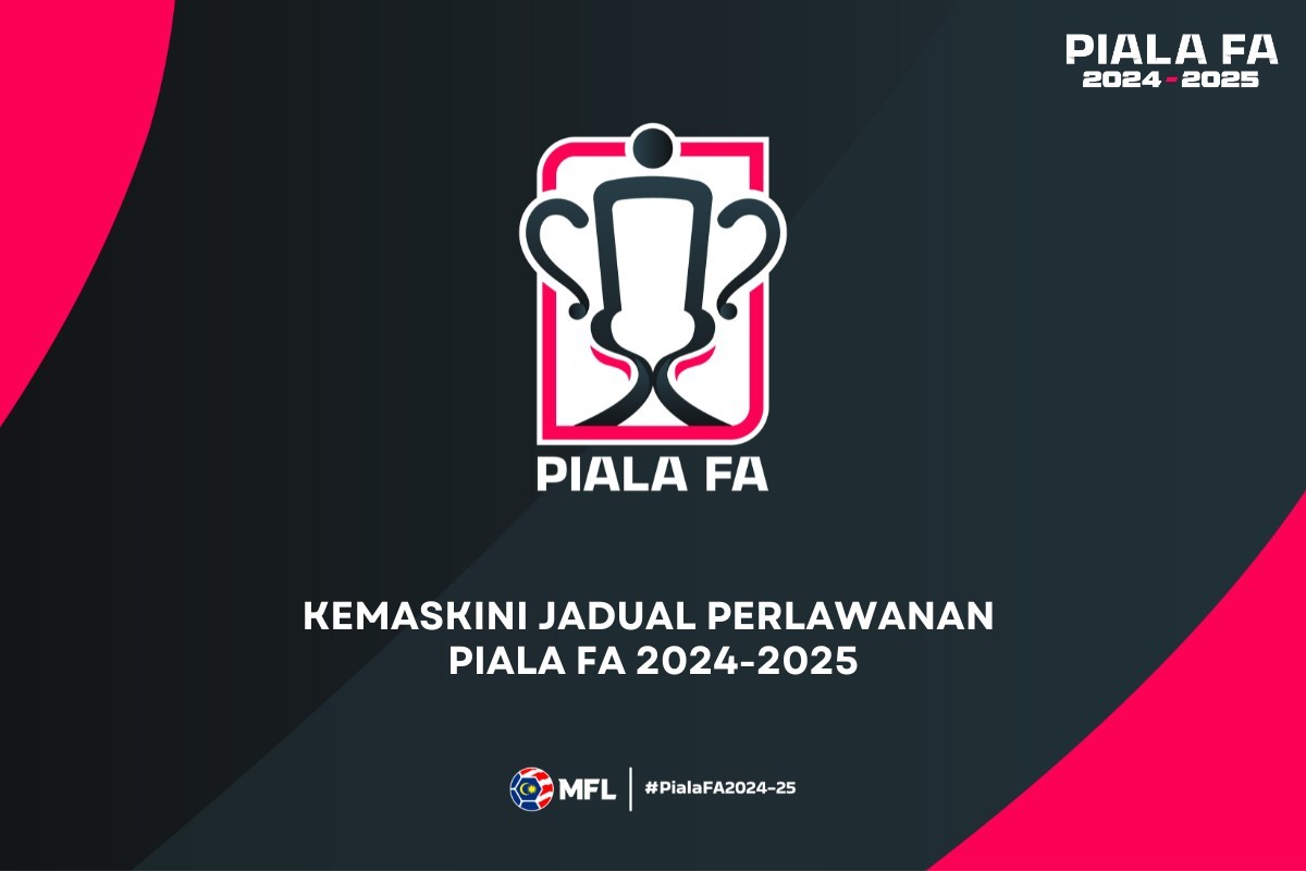 Malaysian Football League - KEMASKINI JADUAL PERLAWANAN PIALA FA 2024-2025