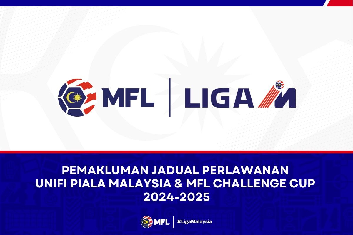 Malaysian Football League - PEMAKLUMAN JADUAL PERLAWANAN UNIFI PIALA MALAYSIA & MFL CHALLENGE ...